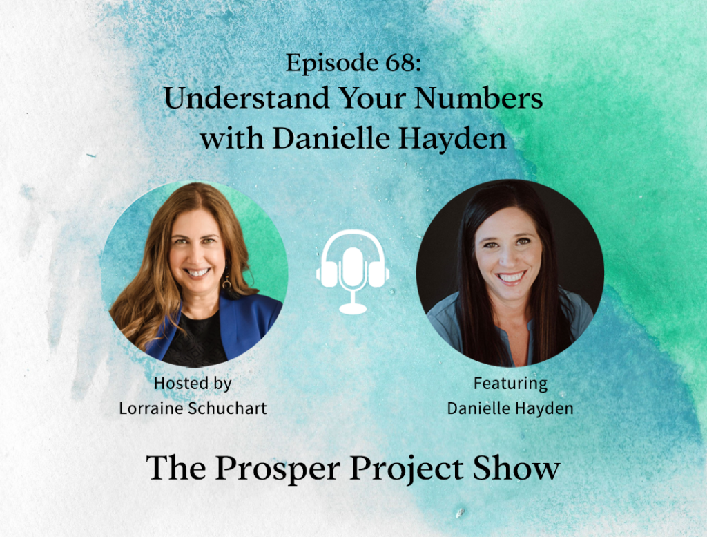 Episode 68: Understand Your Numbers with Danielle Hayden - Prosper for ...